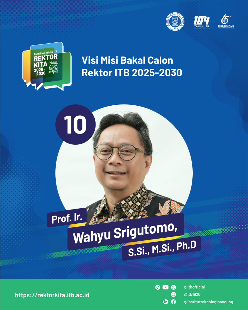 Visi Misi Bakal Calon Rektor ITB 2025-2030: Prof. Ir. Wahyu Srigutomo, S.Si., M.Si., Ph.D ...
